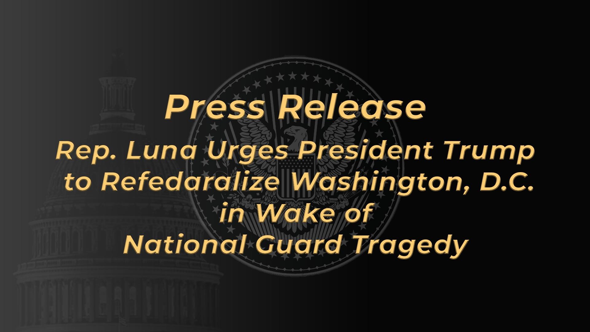 Rep. Luna Urges President Trump to Refederalize Washington, D.C. in ...